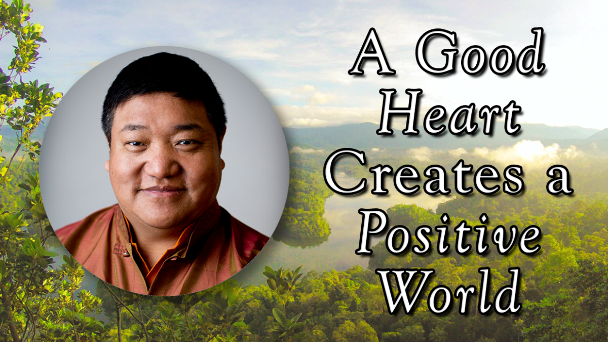 A Good Heart Creates a Positive World - Pristine Mind Foundation